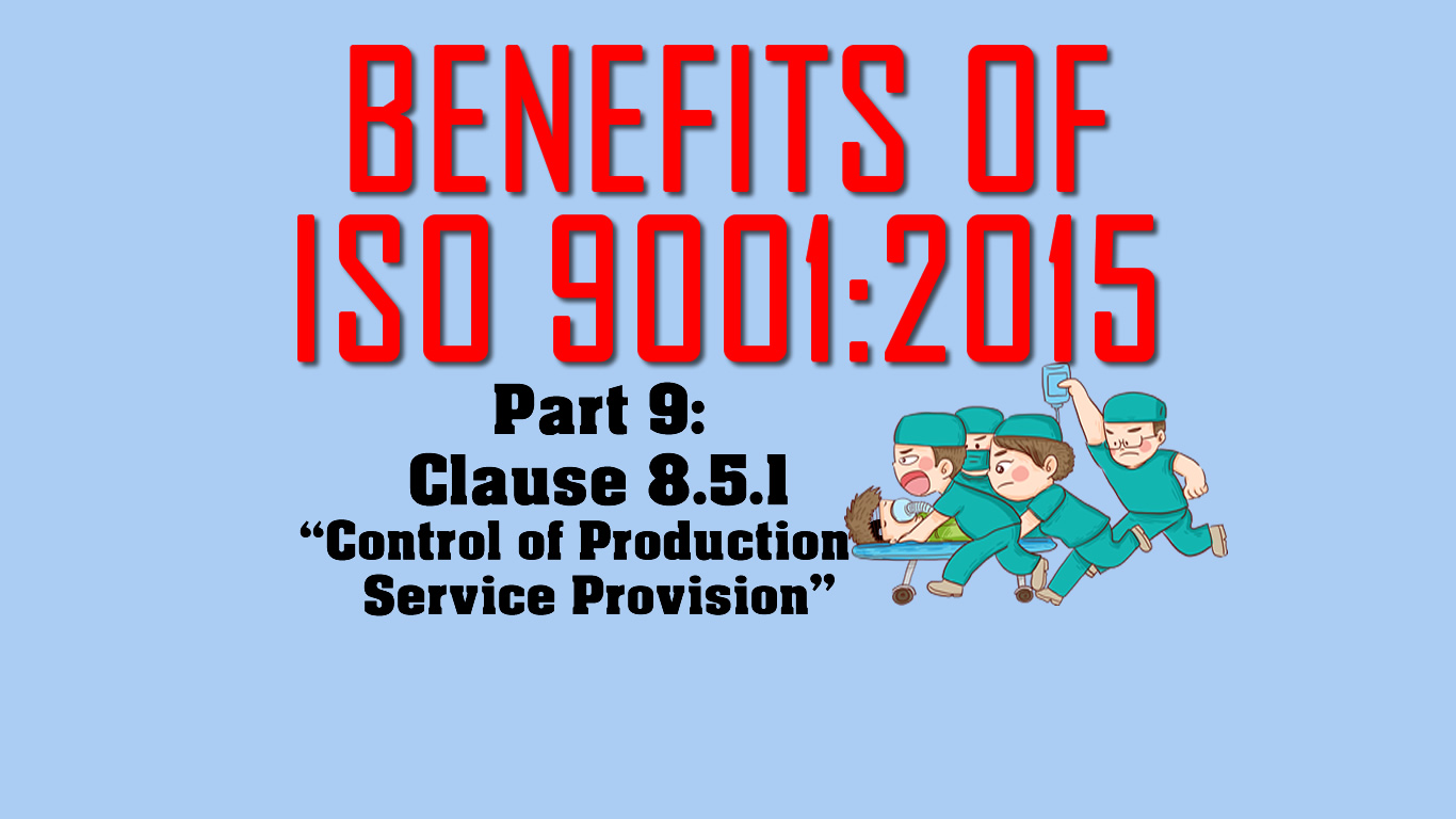 Benefits of ISO 9001, Part 9: Clause 8.5.1 on Production Control ...
